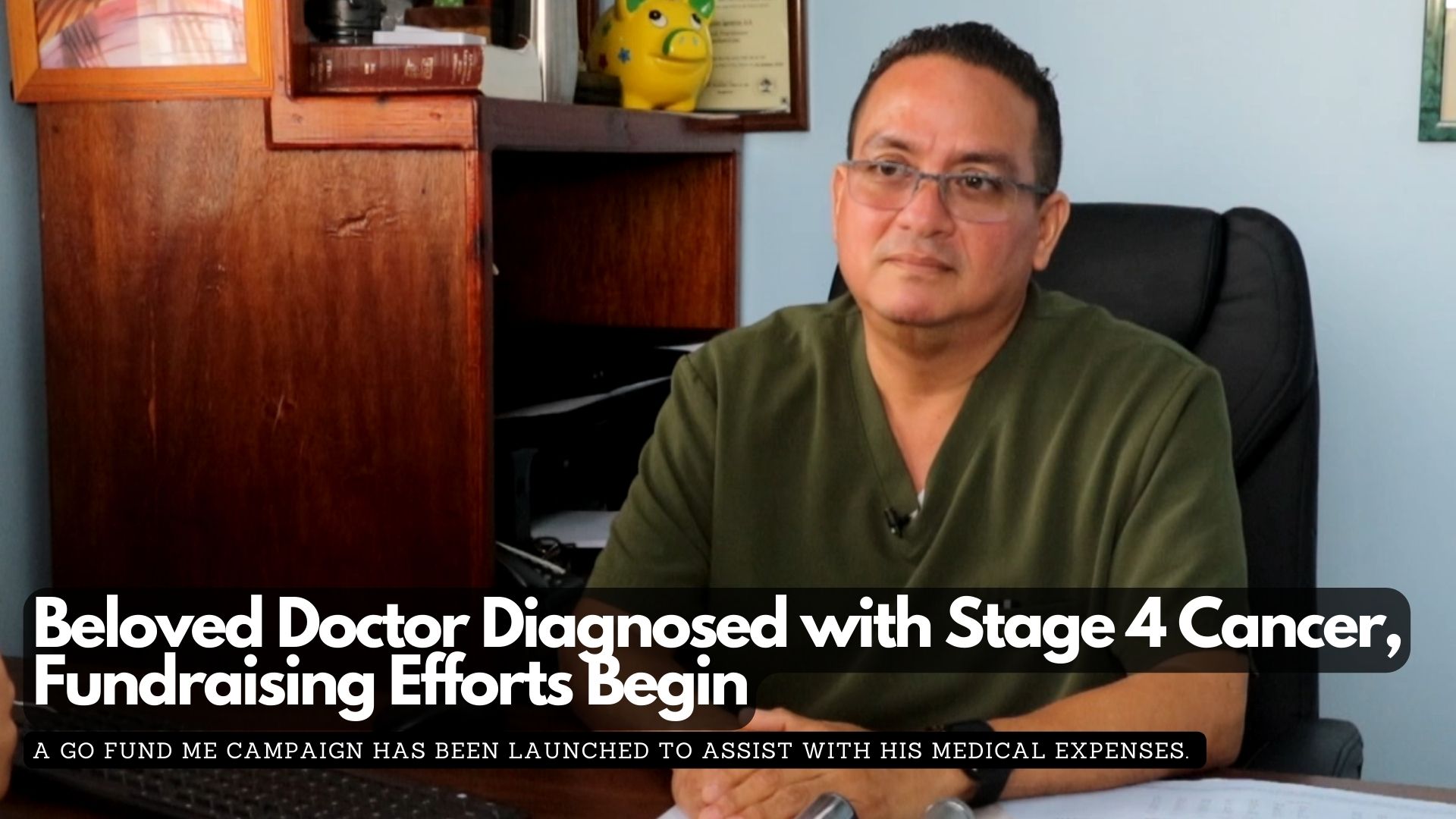 Beloved Doctor Diagnosed with Stage 4 Cancer, Fundraising Efforts Begin | Greater Belize Media