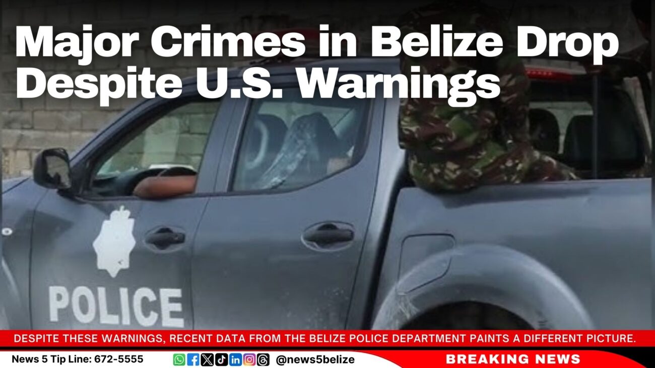 Major Crimes in Belize Drop Despite U.S. Warnings | Greater Belize Media